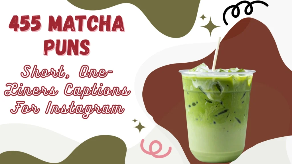 455 Matcha Puns: Short, Cute, Love One-Liners Birthday Captions For ...